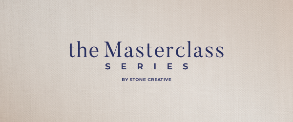 The Masterclass Series by the Stone Creative Group